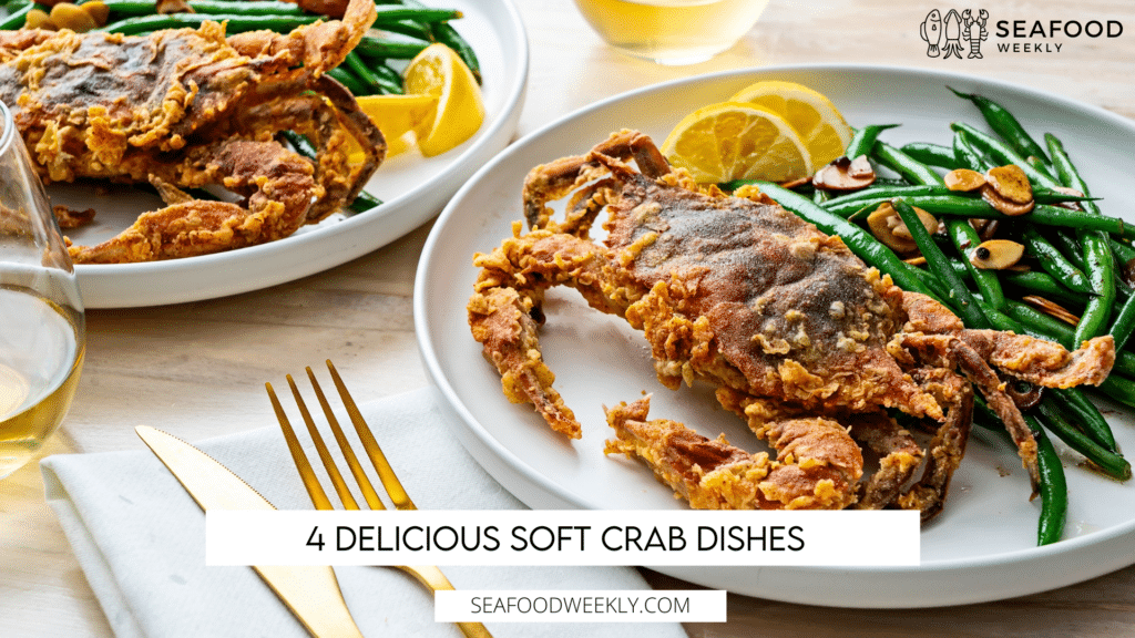 4 Delicious Soft Crab Dishes - Tender Deights