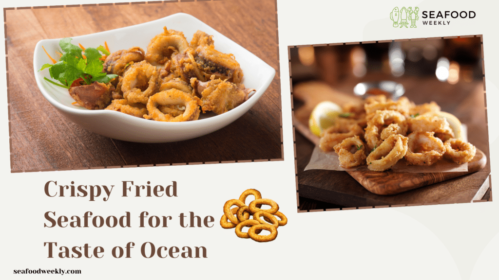 Savor the Delightful Crisp of Fried Seafood