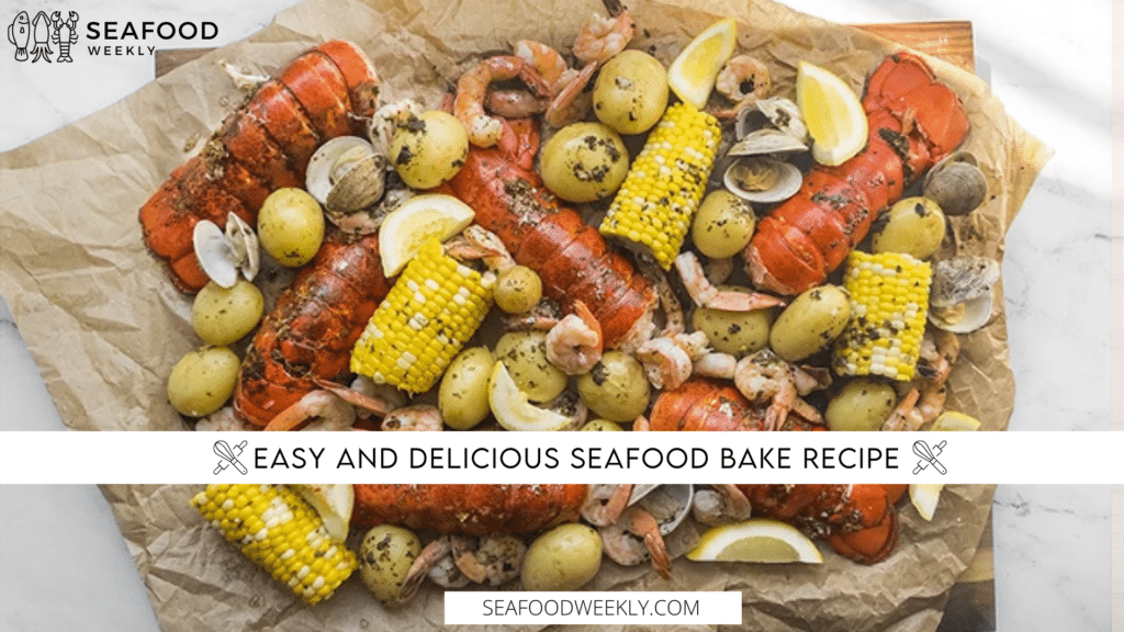 Easy and Delicious Seafood Bake Recipe